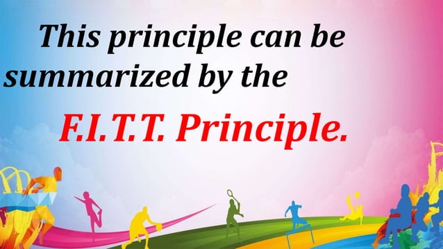 F.I.T.T. Principles | PPTX | Fitness and Exercise | Healthy Living