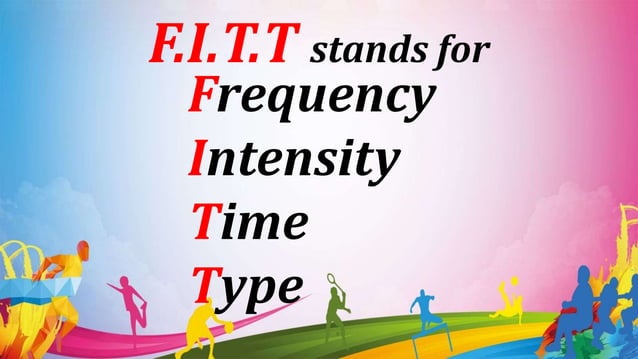 F.I.T.T. Principles | PPTX | Fitness and Exercise | Healthy Living