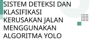 klasifikasi dan deteksi kerusakan jalann | PPTX