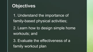 P.E11 1st Sem Developing Home-Based Family Workout.pptx