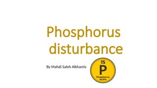 Phosphorus disturbance | hyperphosphatemia | hypophosphatemia | PPT