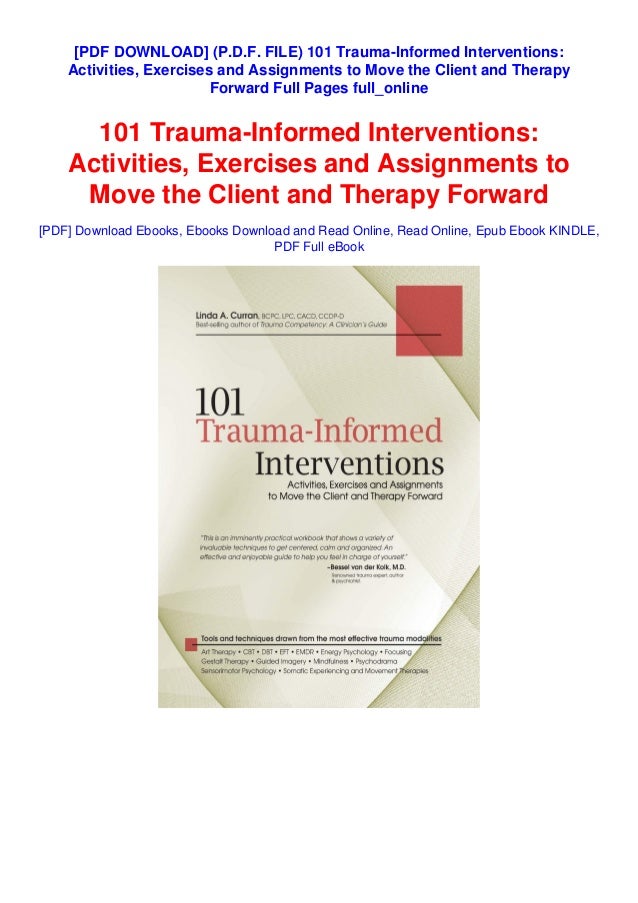 (P.D.F. FILE) 101 Trauma-Informed Interventions: Activities, Exercises and (P.D.F. FILE) 101 Trauma-Informed Interventions: Activities, Exercises and