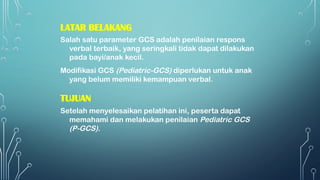 Pediatric Glascow Coma Scale (GCS pada anak).pptx