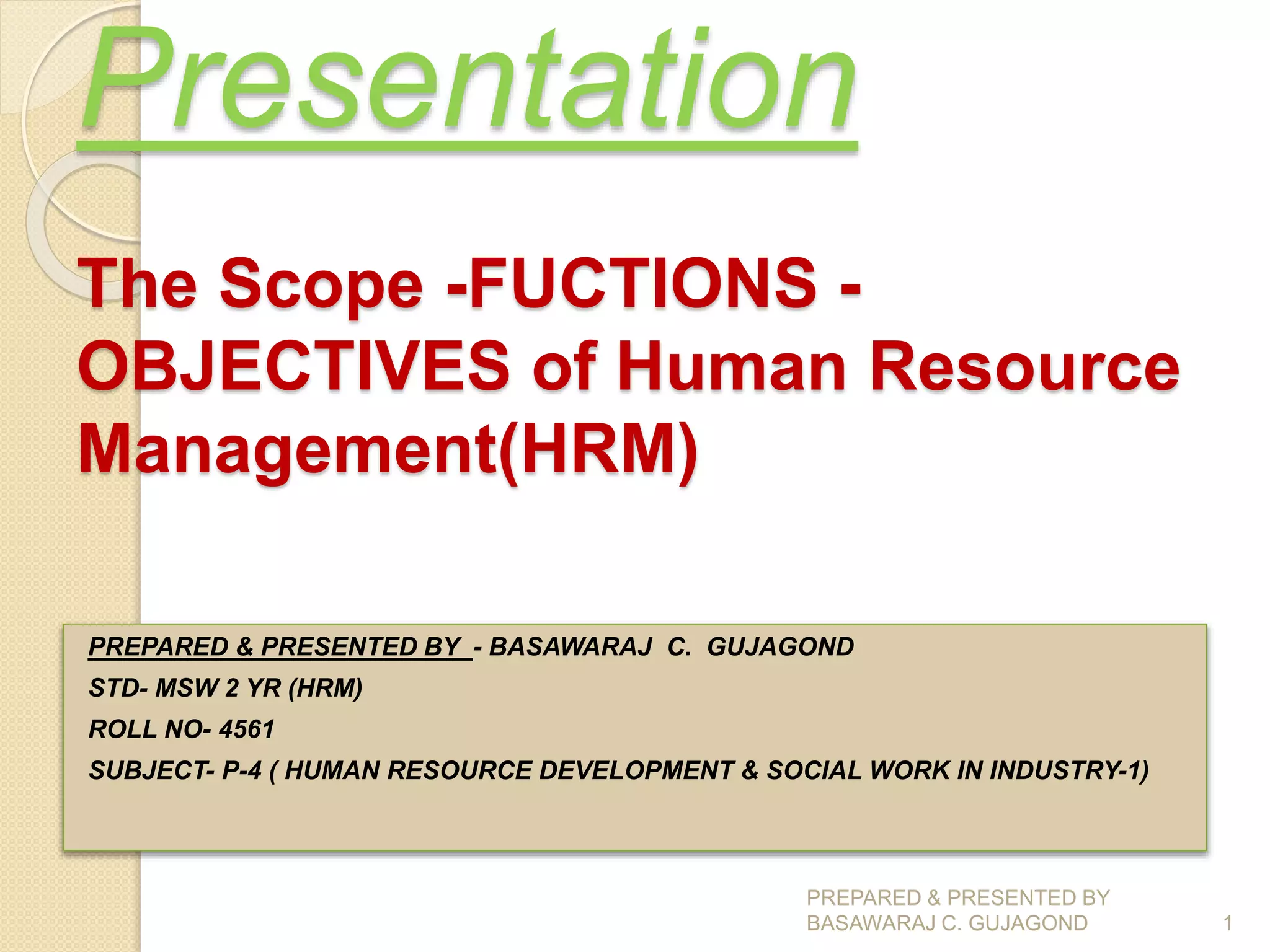 SCOPE -FUNCTIONS-OBJECTIVES OF HRM by BASAWARAJ GUJAGOND | PPT