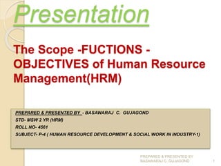 SCOPE -FUNCTIONS-OBJECTIVES OF HRM by BASAWARAJ GUJAGOND | PPT