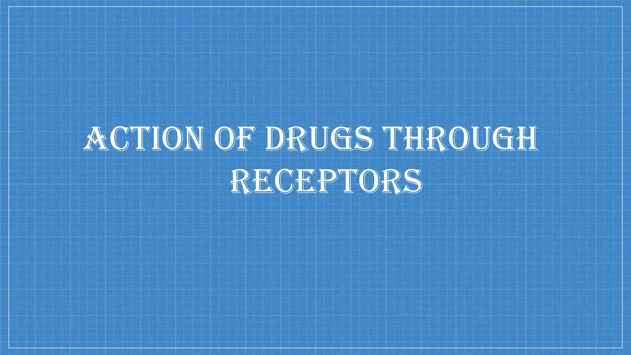 Principles & Mechanism of drug action | PPTX