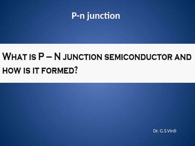 Understanding P–N Junction Semiconductors: A Beginner’s Guide | PPTX