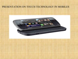 Touch technology in Mobiles | PPT