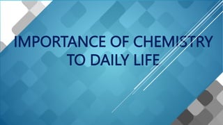 P1.-Importance-of-chemistry-to-daily-life (1).pptx