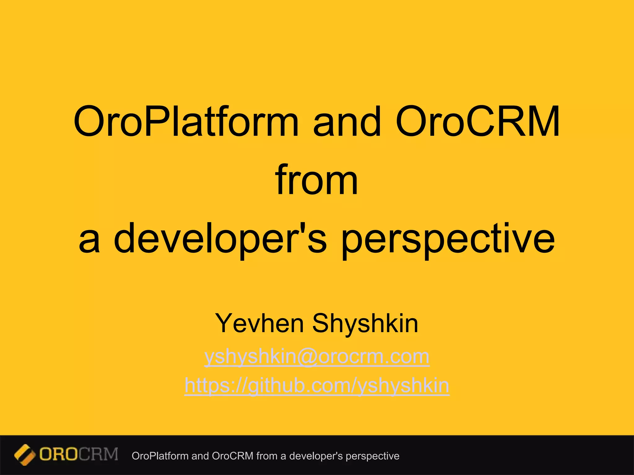 OroPlatform and OroCRM from a developer's perspective | PPT