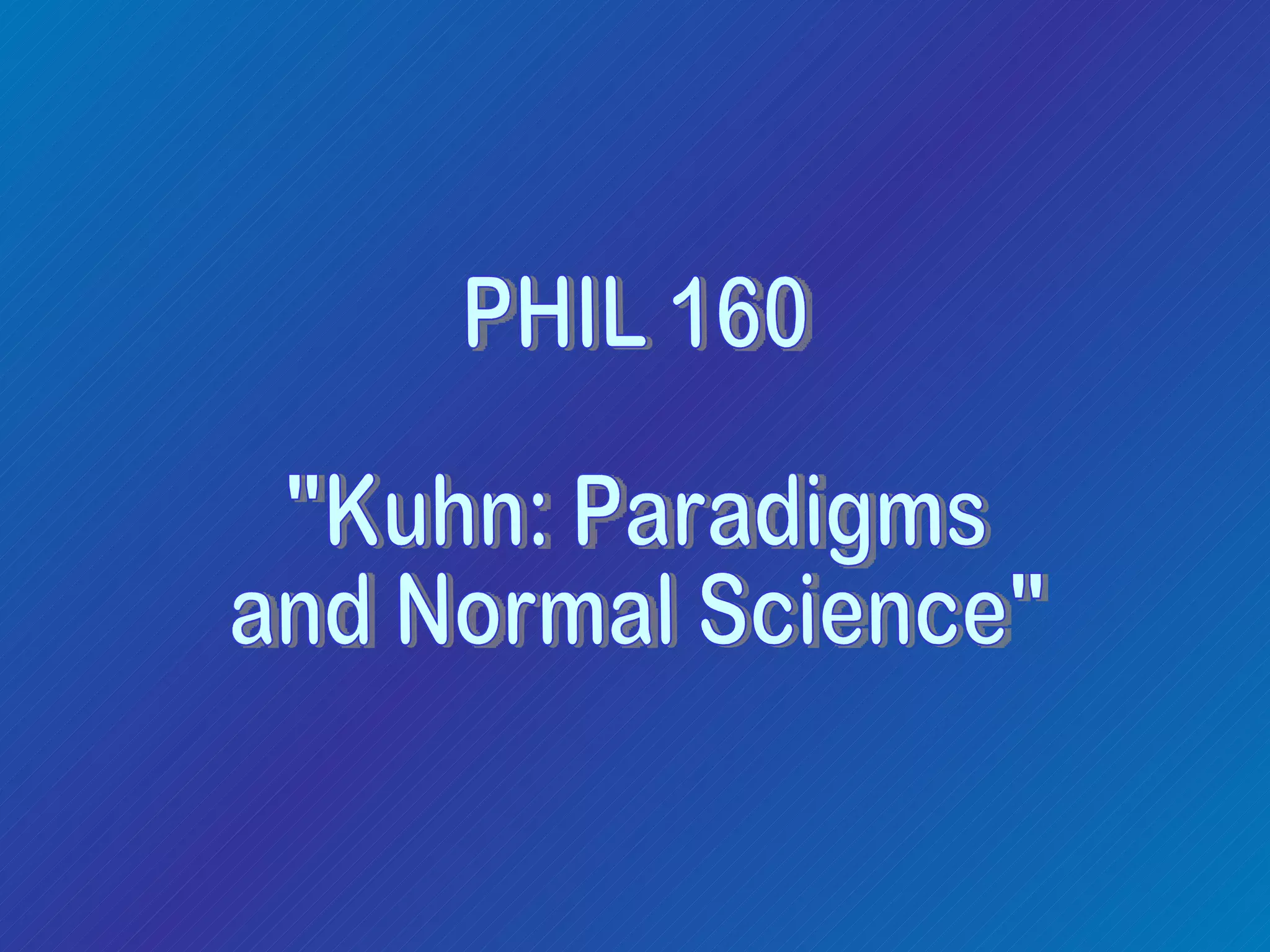 Kuhn: Paradigms and Normal Science | PPT