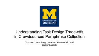 Youxuan Lucy Jiang - 2017 - Understanding Task Design Trade-offs in ...