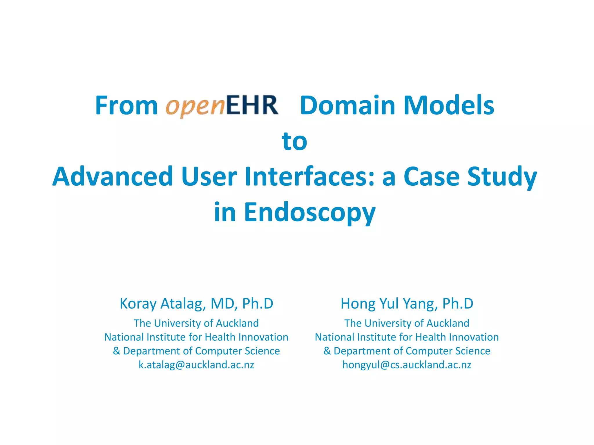 From openEHR Domain Models to Advanced User Interfaces: a Case Study in Endoscopy | PPT