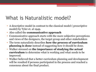 Models of the curriculum design - Hilda Taba and Decker Walker IPGM | PPTX