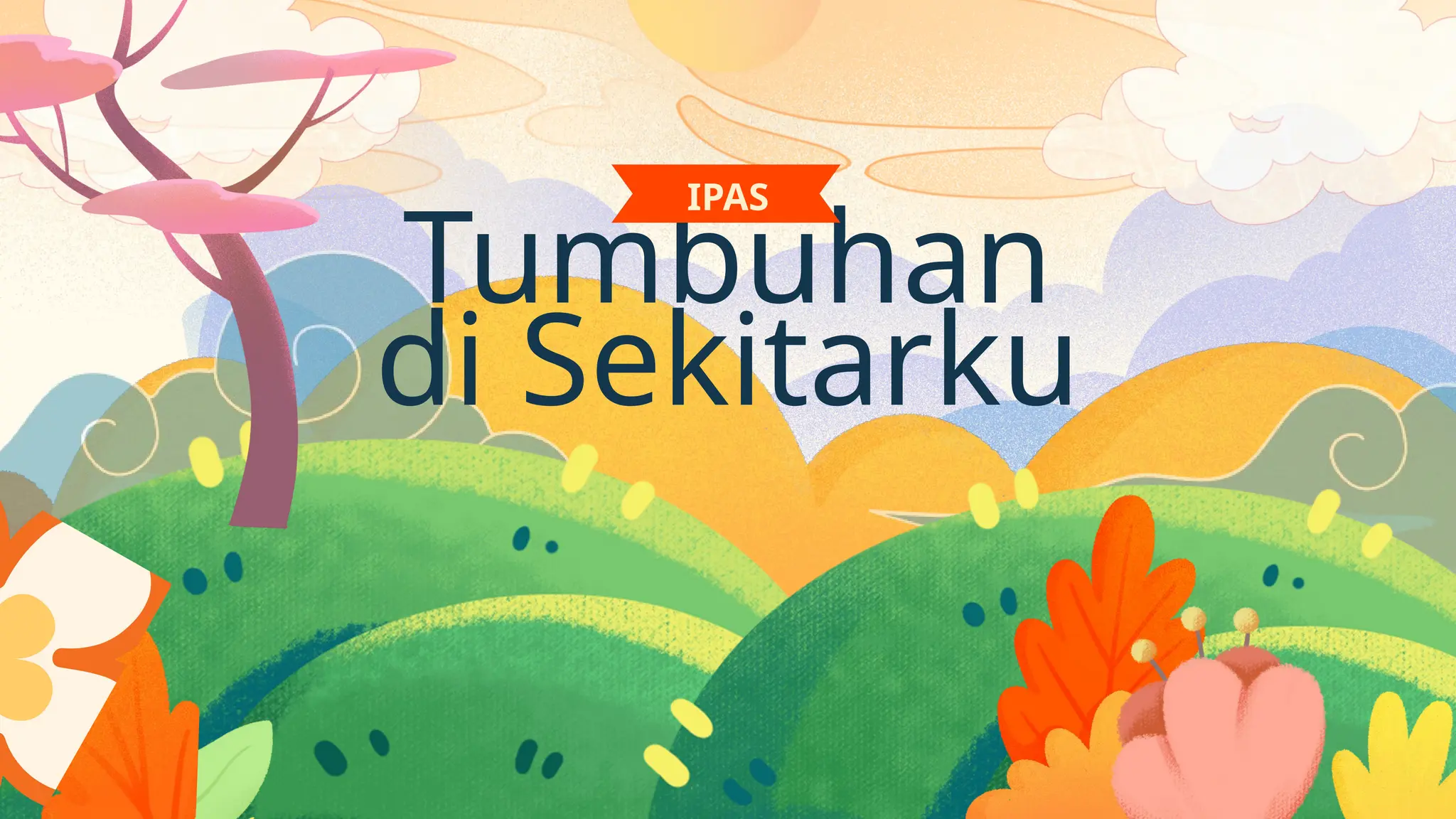 P1 IPAS - Tumbuhan di Sekitar Kita (Week 13).pptx