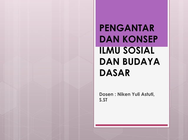 P1 PENGANTAR DAN KONSEP ILMU SOSIAL DAN BUDAYA DASAR.pptx