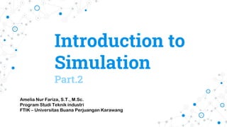 (P2) Introduction to Simulation Pt.2.pptx
