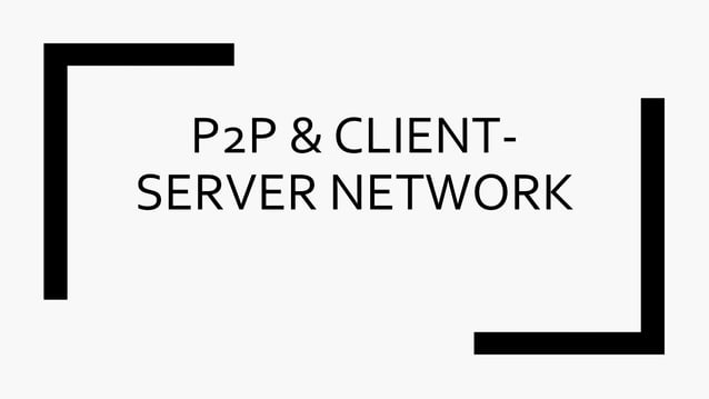 P2P & Client-Server Network | PPT
