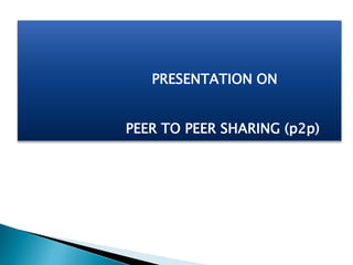 PEER_TO_PEER SHARING PRESENTATION | PPTX