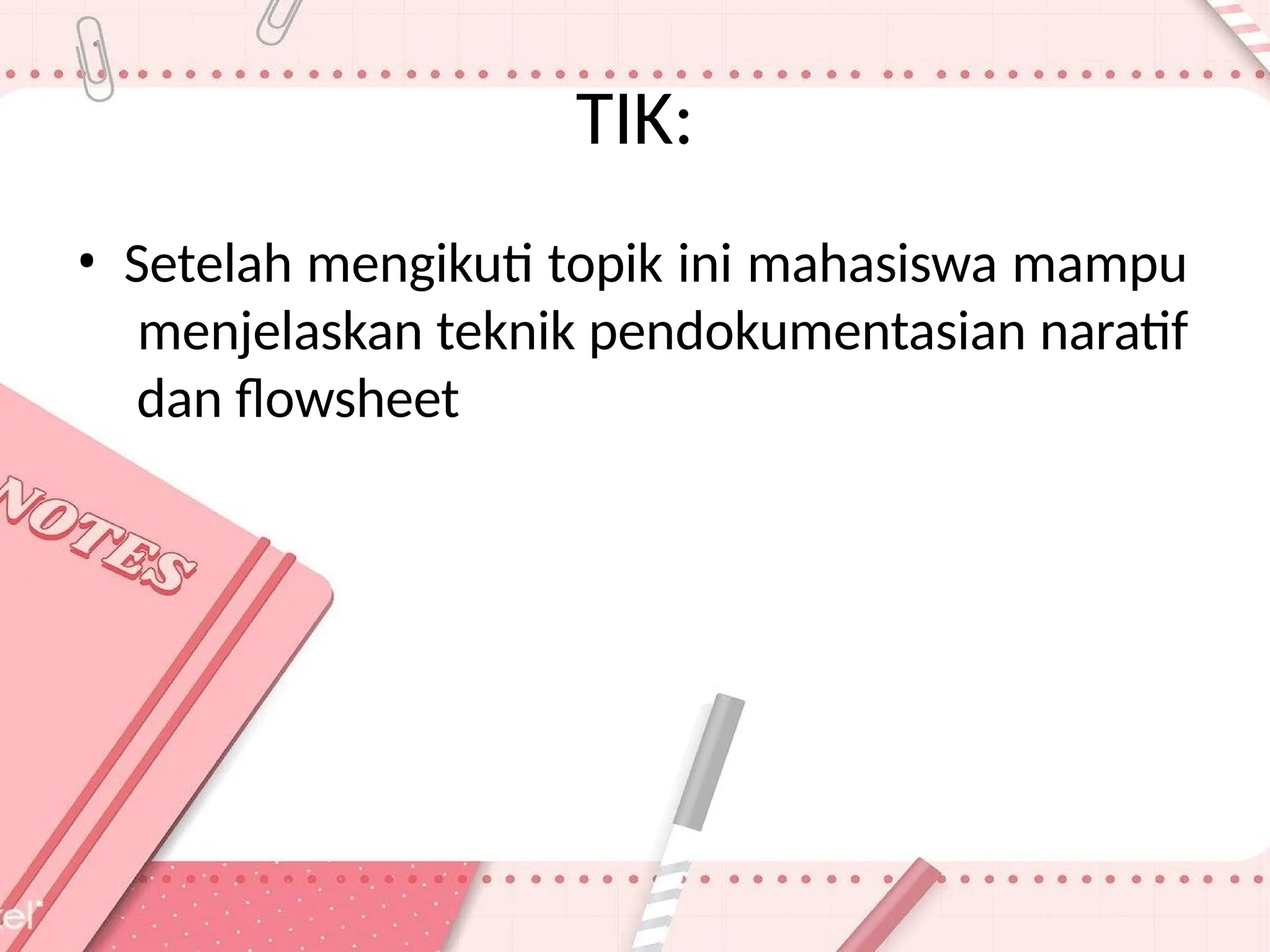 P2 TEKNIK PENDOKUMENTASIAN NARATIF DAN FLOWSHEET.pptx