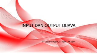 mengenal input dan outp pada bahasa pemrograman java | PPTX