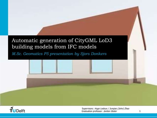 Sjors Donkers - Automatic generation of CityGML LoD3 building models from IFC models | PPTX