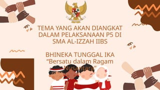 P5 BHINEKA TUNGGAL IKA SMAS AL-IZZAH BATU.pptx
