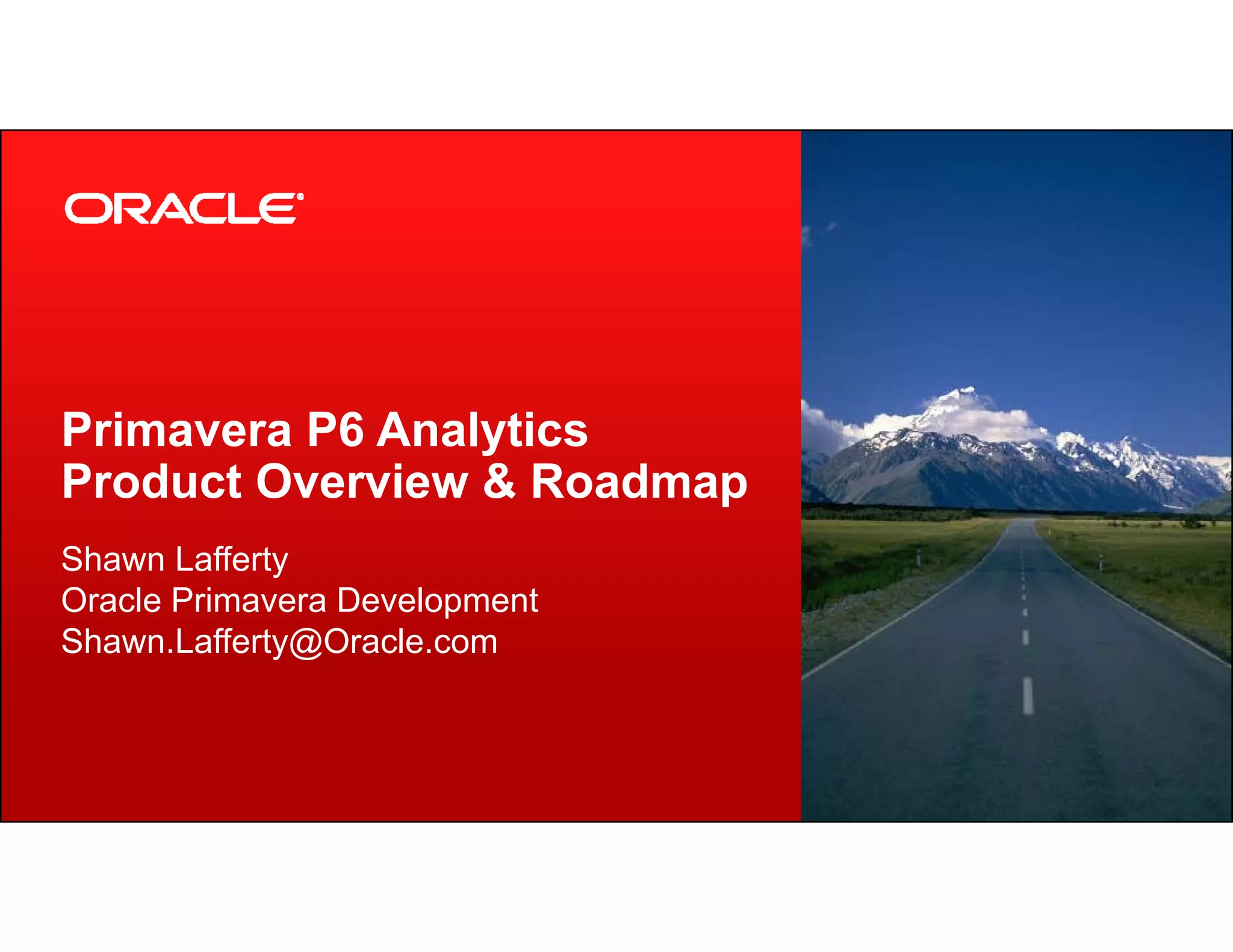 P6 analytics product roadmap and overview - Oracle Primavera P6 ...