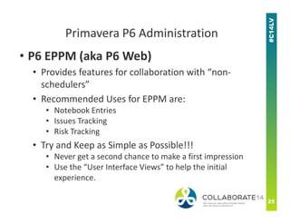 P6 security and administration - Oracle Primavera P6 Collaborate 14 | PDF