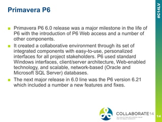 P6 upgrade paths - Oracle Primavera P6 Collaborate 14 | PDF
