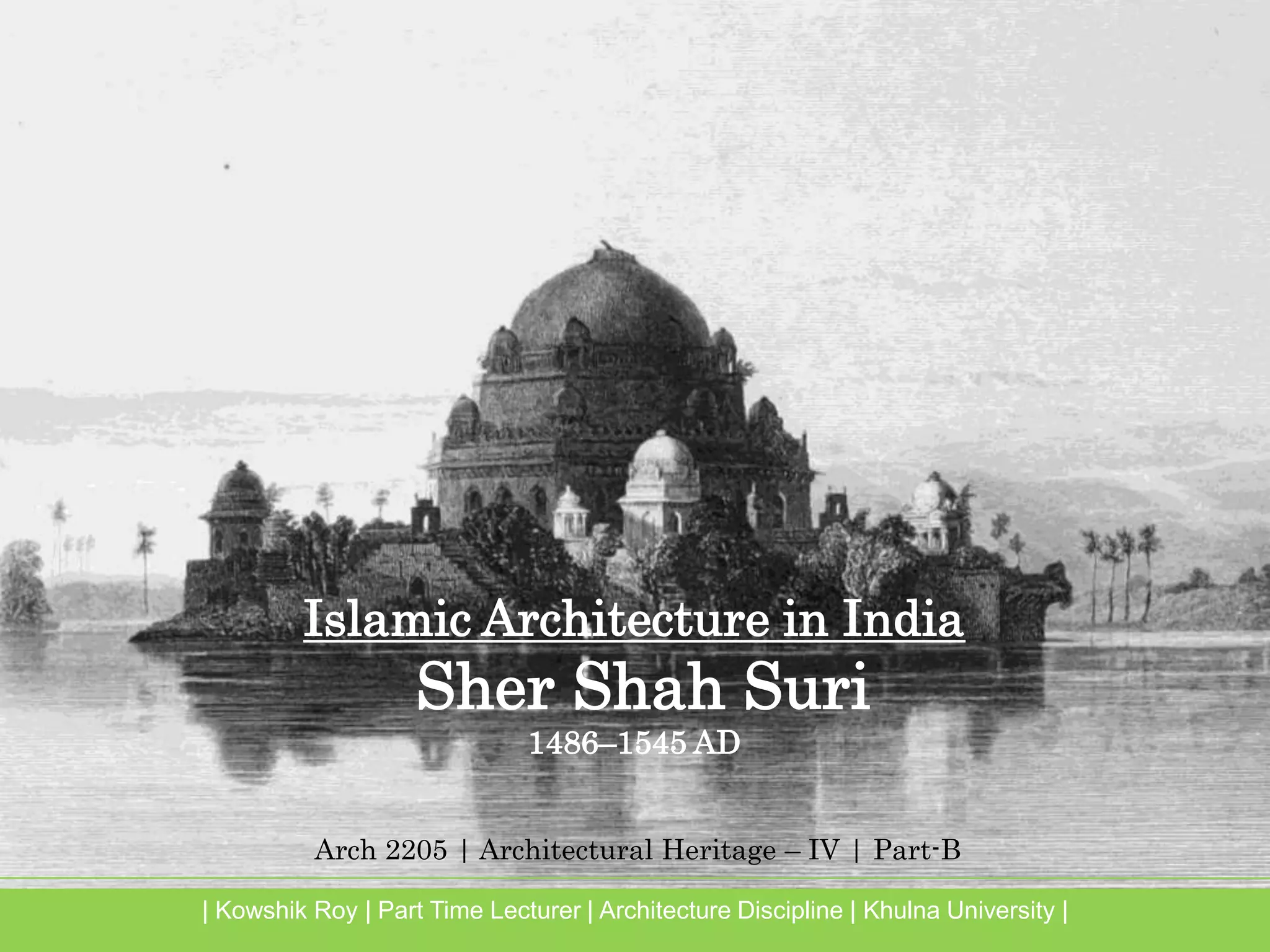 Lecture 09: Islamic Architecture in India_Sher Shah Suri | PPTX