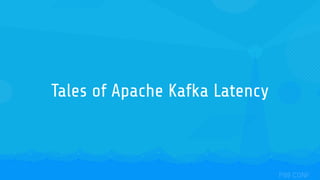Understanding Apache Kafka P99 Latency at Scale | PPT