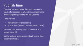 Understanding Apache Kafka P99 Latency at Scale | PPT