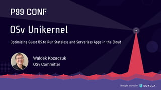 OSv Unikernel — Optimizing Guest OS to Run Stateless and Serverless Apps in the Cloud | PDF