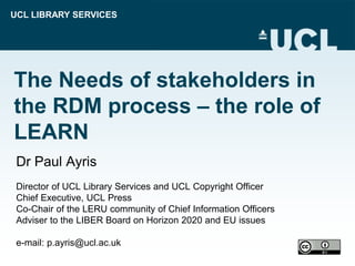 The Needs of stakeholders in the RDM process - the role of LEARN | PPT