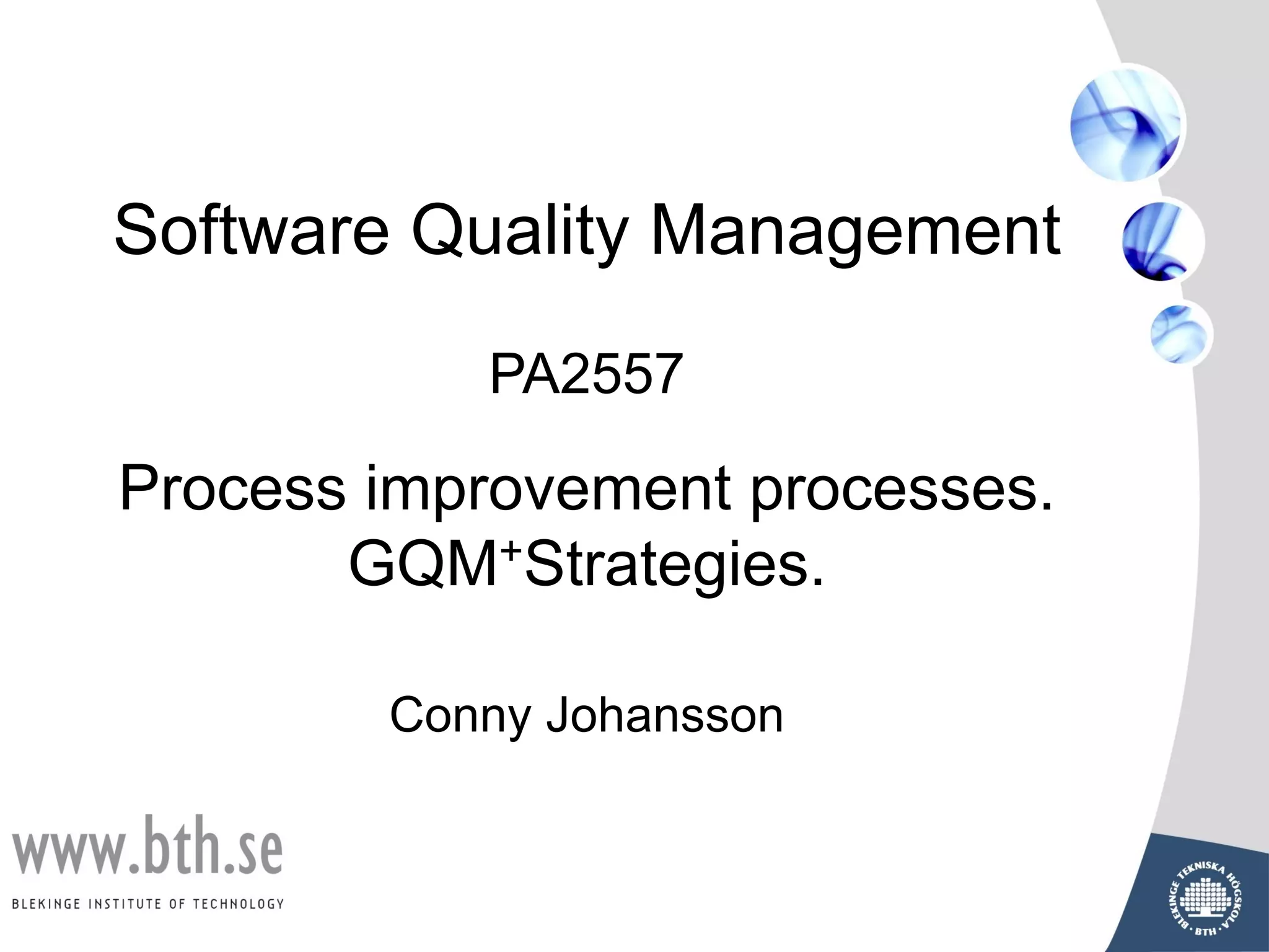 PA2557_SQM_Lecture6 - Process improvement processes. GQM+Strategies.pdf