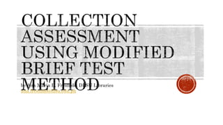 Collection assessment using modified brief test method | PPTX