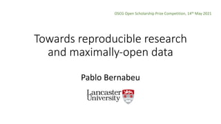 Towards reproducibility and maximally-open data | PDF