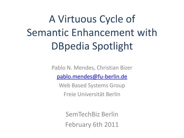 A Virtuous Cycle of Semantic Enhancement with DBpedia Spotlight - SemTech Berlin 2012 | PDF