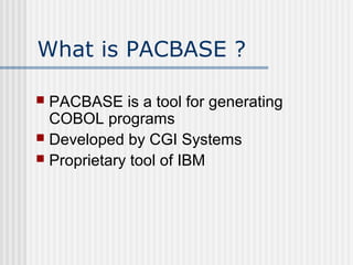 How To Master PACBASE For Mainframe In Only Seven Days | PPT