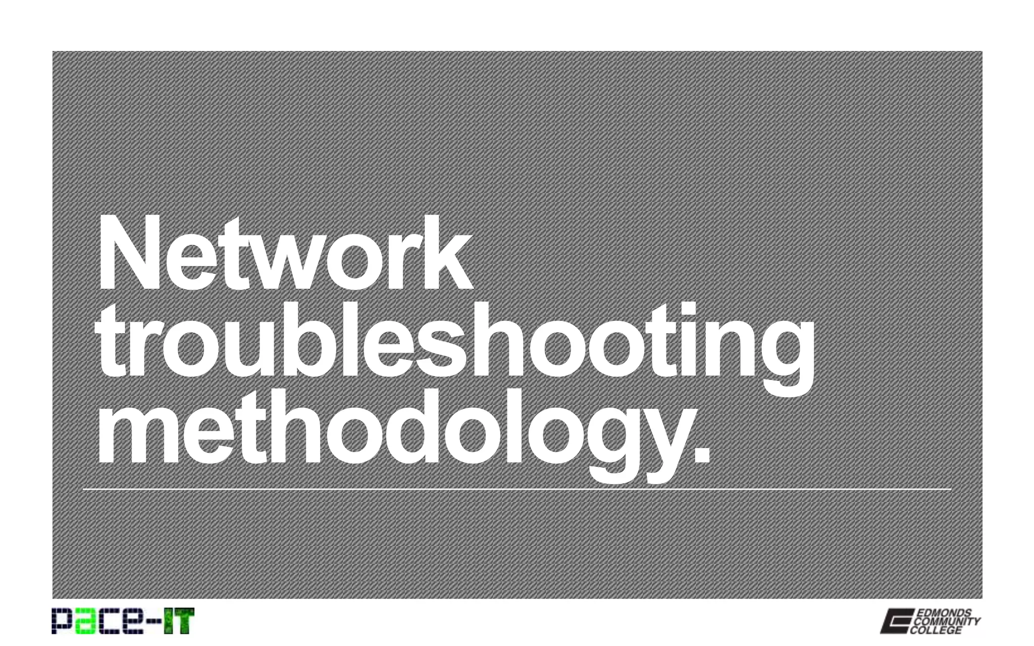 PACE-IT: Network Troubleshooting Methodology | PPTX