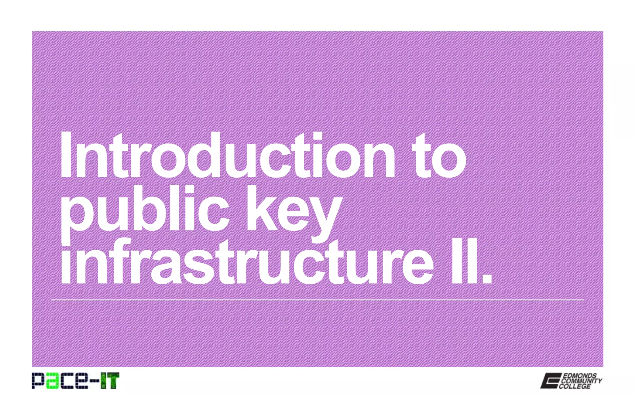 PACE-IT, Security+ 6.3: Introduction to Public Key Infrastructure (part ...