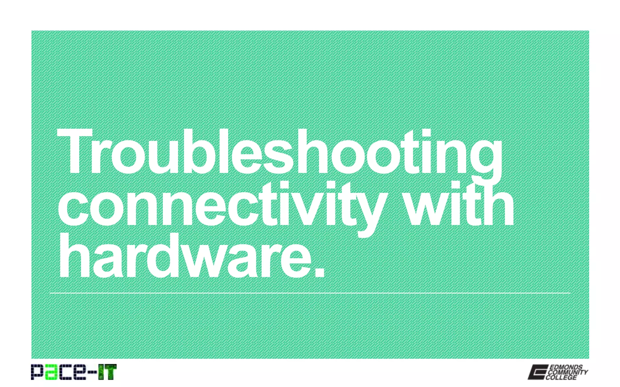 Pace It Troubleshooting Connectivity With Hardware Ppt