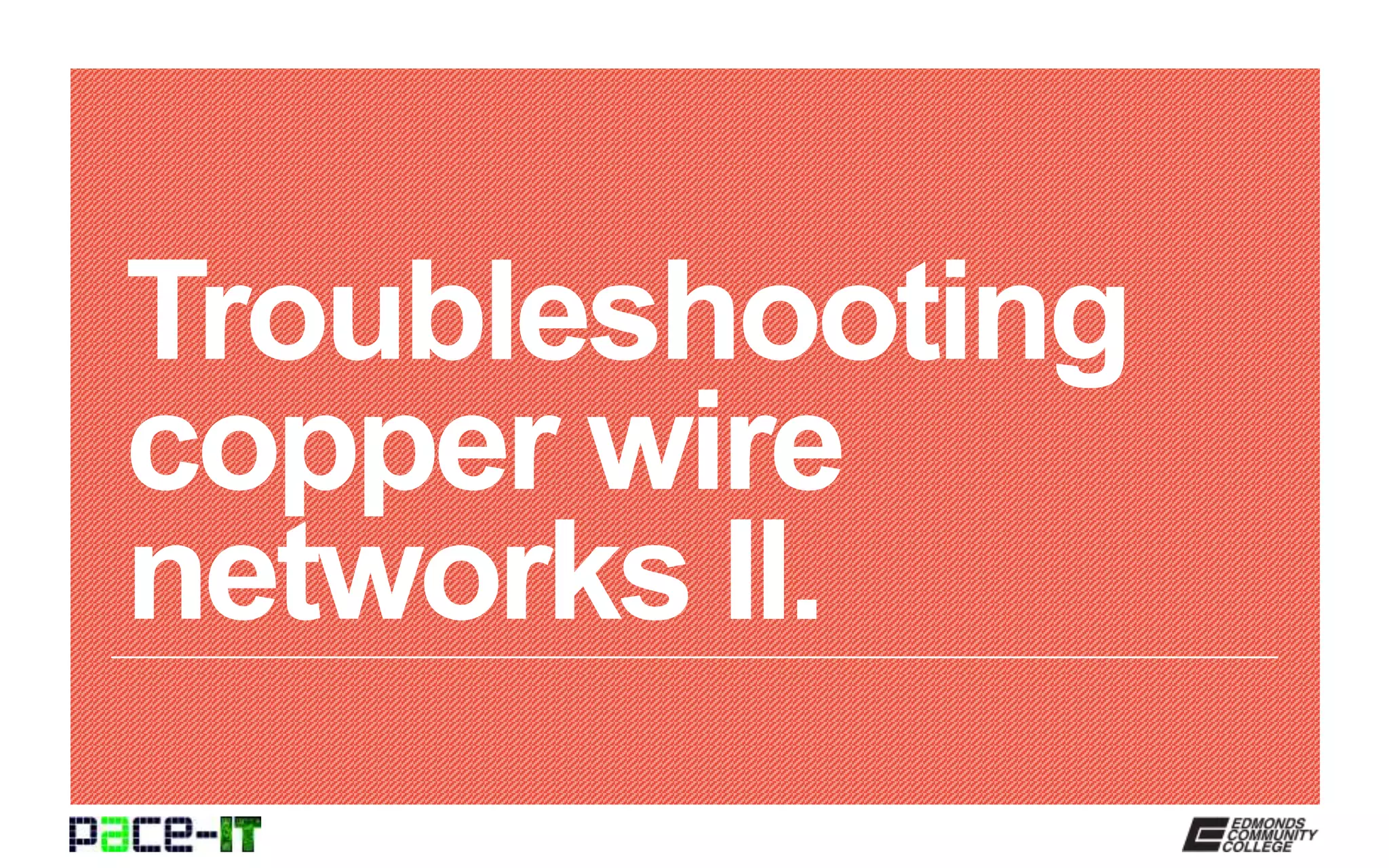 PACE-IT: Troubleshooting Copper Wire Networks (part 2) | PPTX ...