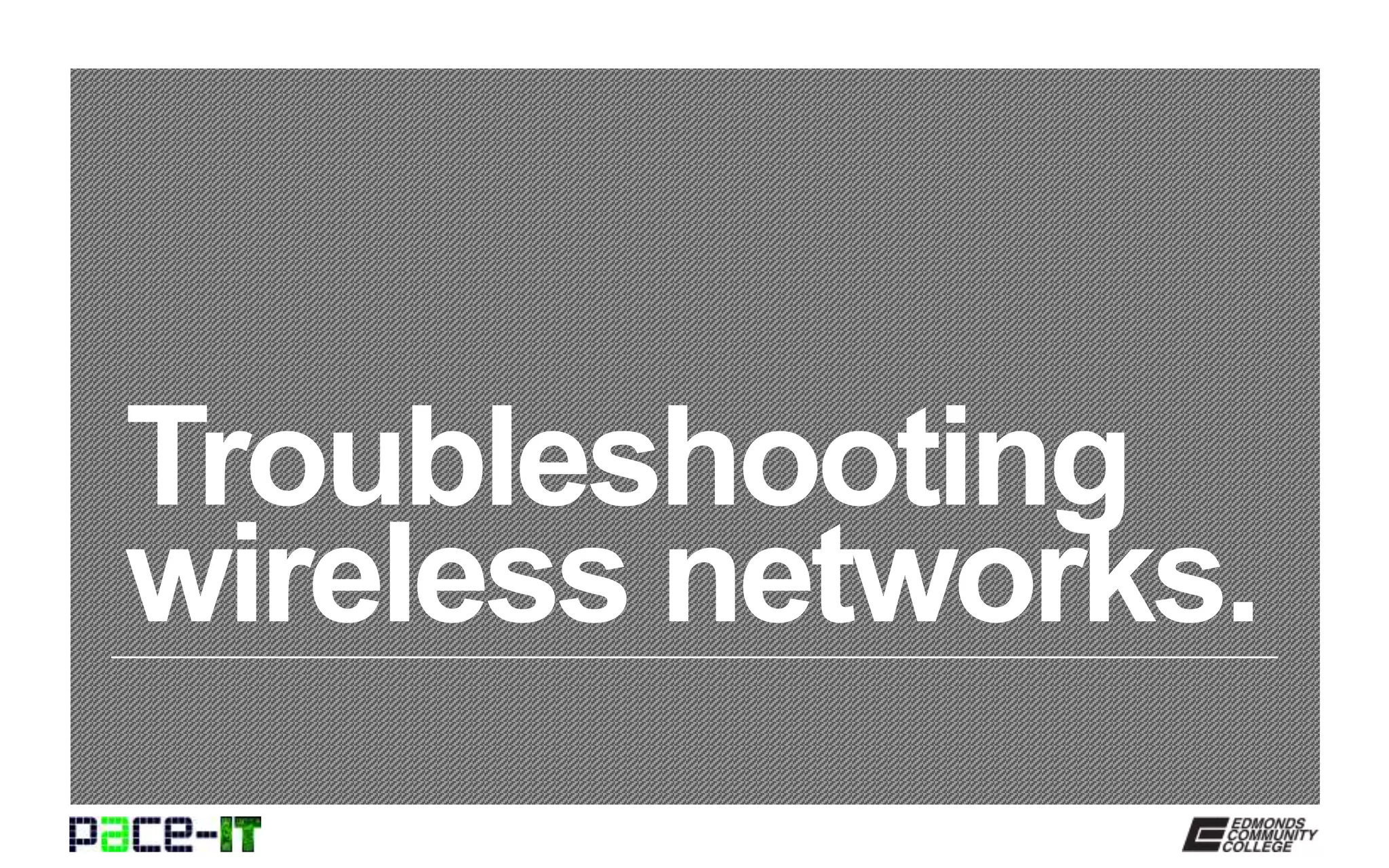 Pace IT - Troubleshooting Wireless Networks | PPT