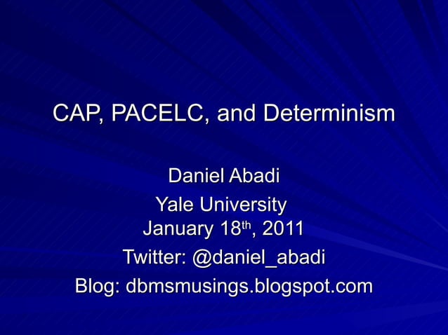 CAP, PACELC, and Determinism | PPT