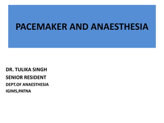 Pacemaker and anaesthesia.pptx