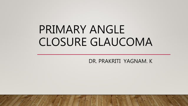 Primary Angle Closure Glaucoma | PPTX | Eye and Vision Conditions ...