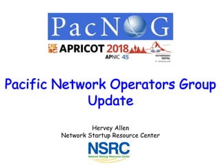Pacific Network Operators Group Update | PPT