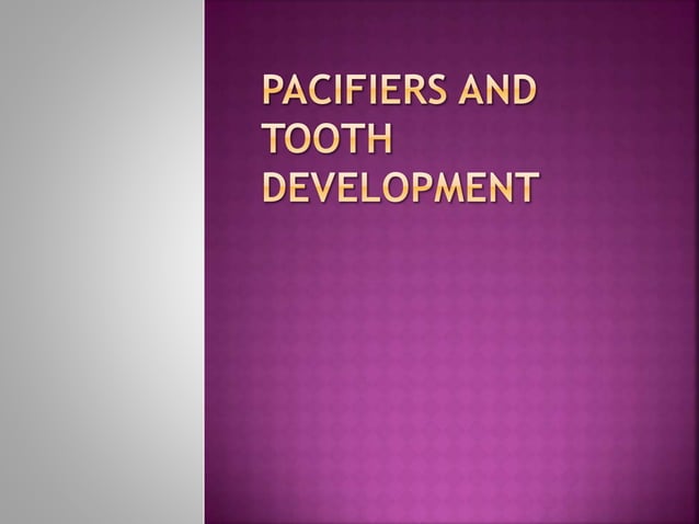 Pacifiers and tooth development | PPSX | Dental Health | Diseases and ...